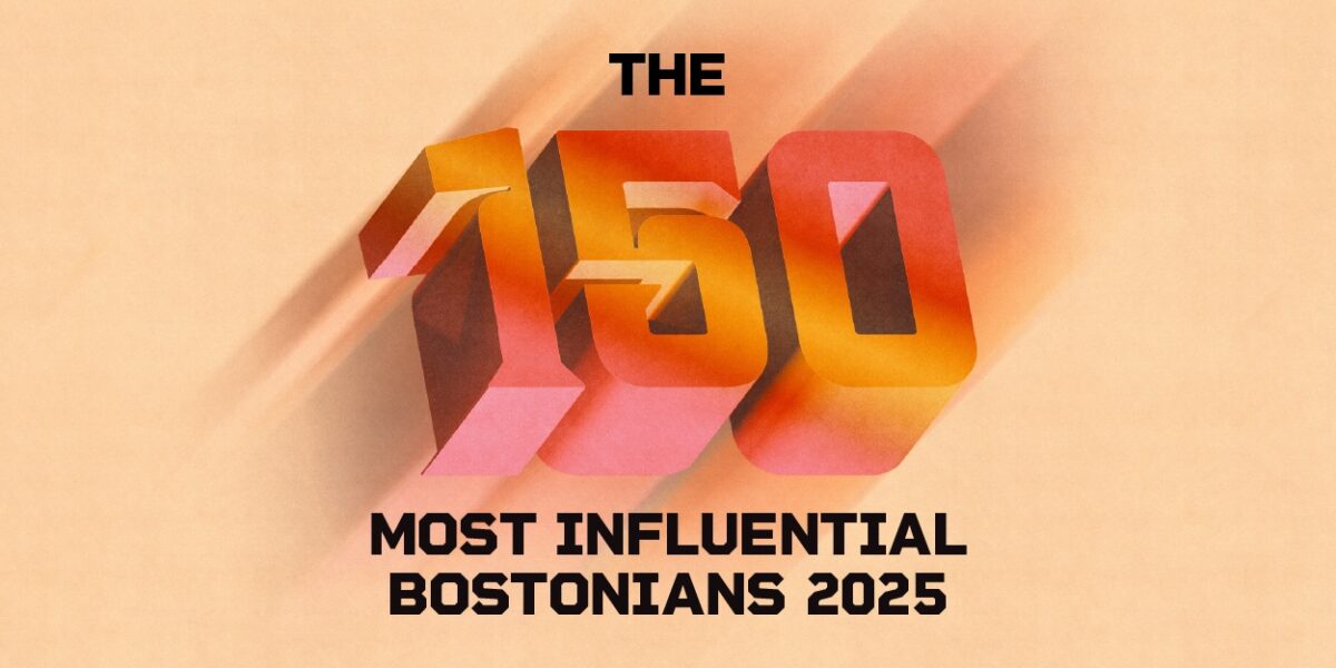 Boston Magazine Unveils the 2025 List of the 150 Most Influential ...